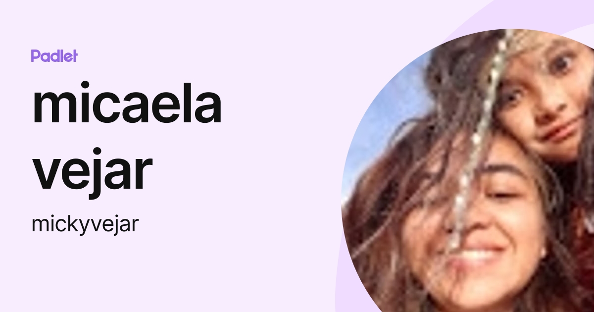 micaela vejar (mickyvejar) profile | Padlet