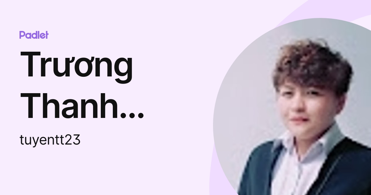 Trương Thanh Tuyền (FPTU HCM) (tuyentt23) profile | Padlet