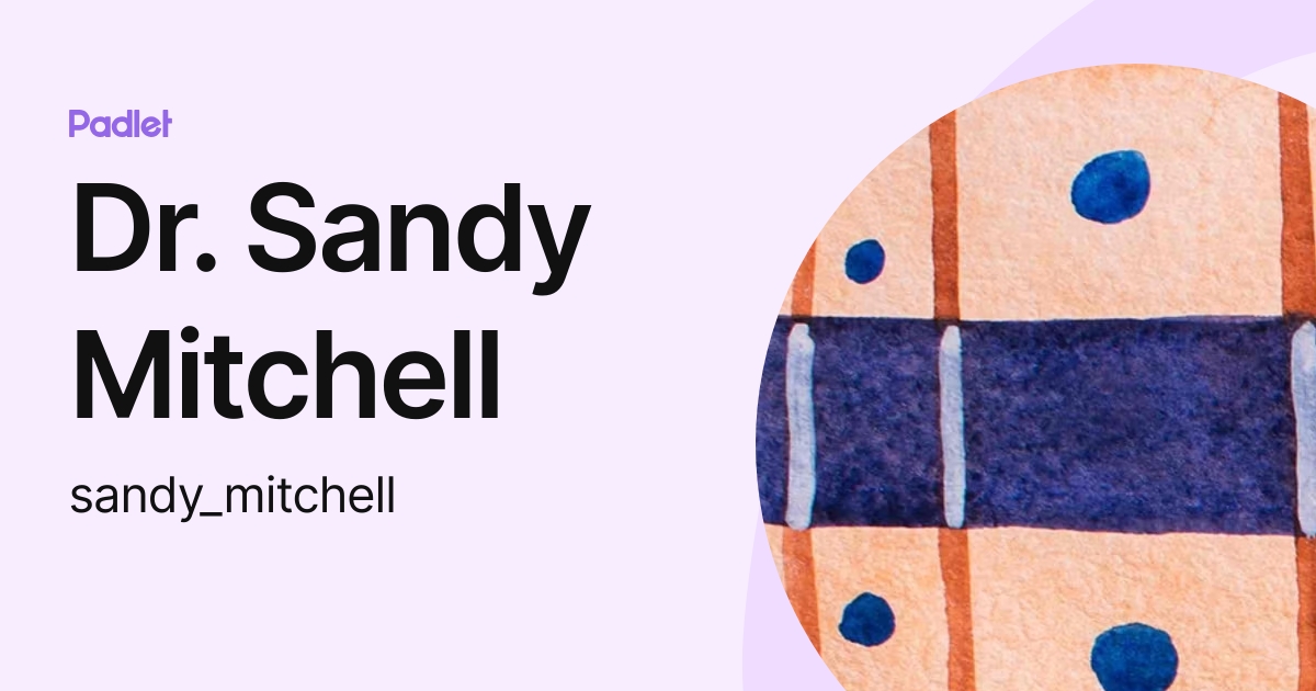Dr. Sandy Mitchell (sandy_mitchell) profile | Padlet