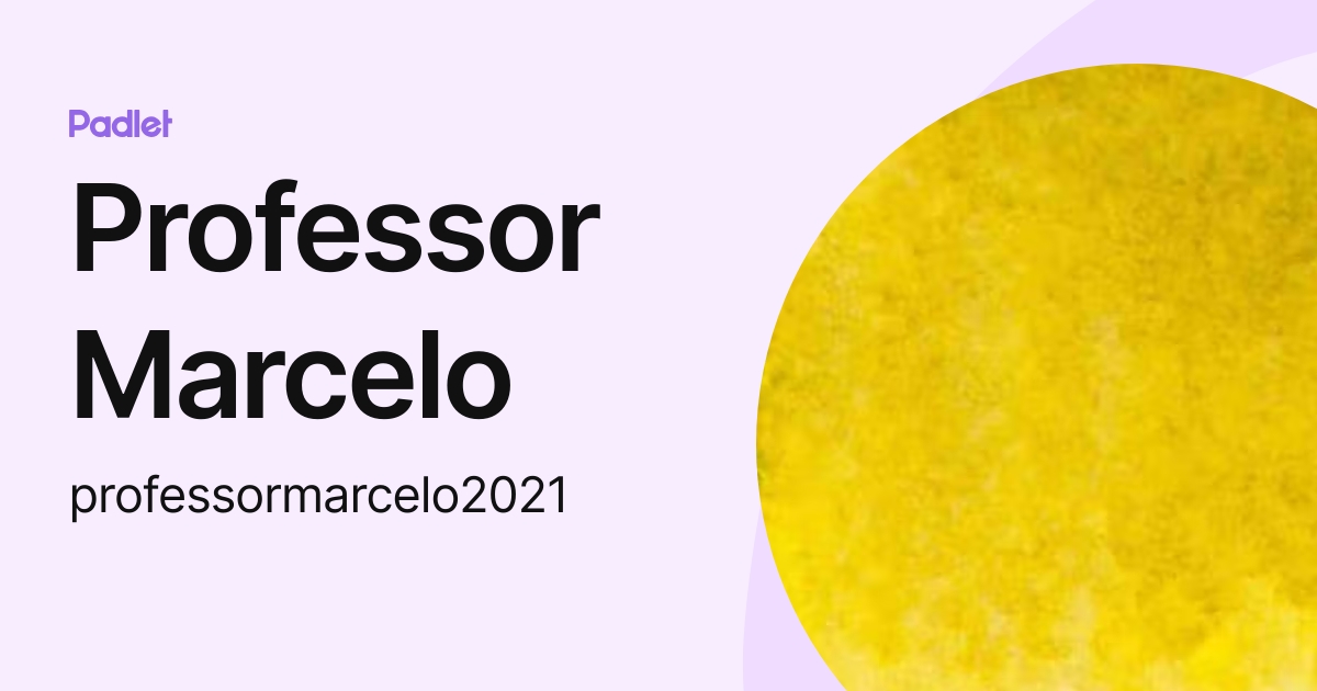 Professor Marcelo (professormarcelo2021) profile | Padlet