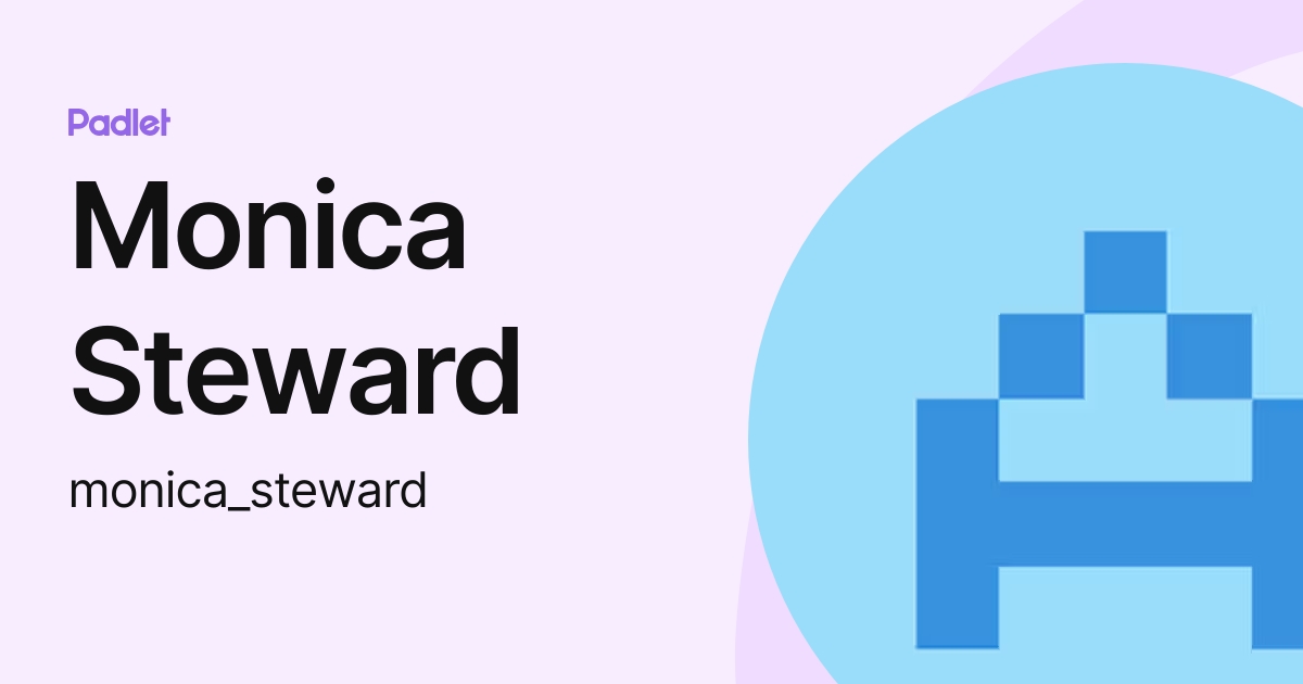 Monica Steward (monica_steward) profile | Padlet