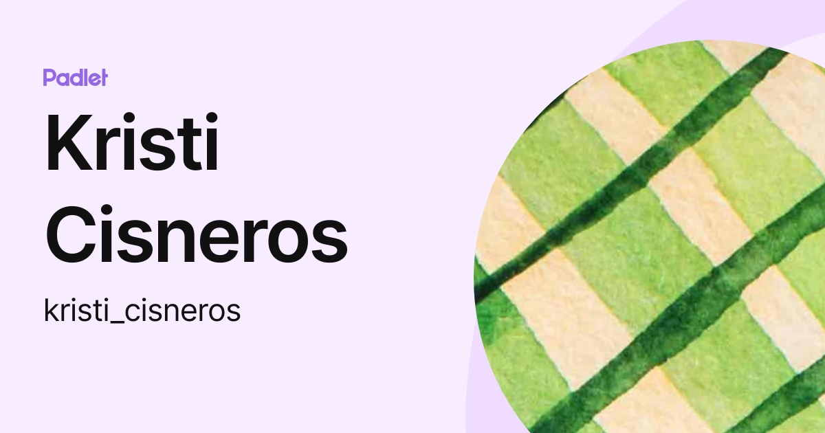 Kristi Cisneros (kristi_cisneros) profile | Padlet