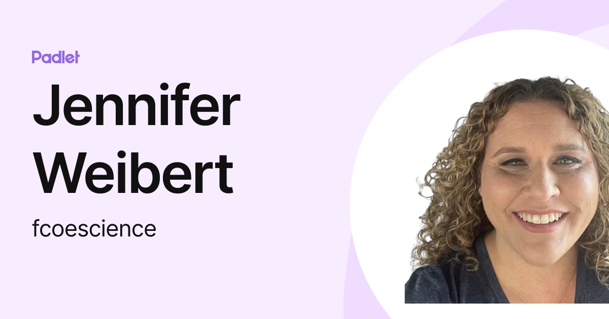 Jennifer Weibert (fcoescience) profile | Padlet