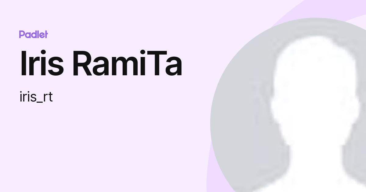 Iris RamiTa (iris_rt) profile | Padlet