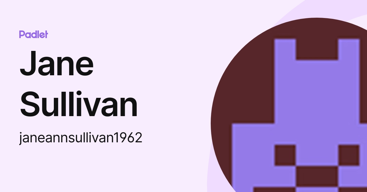 Jane Sullivan (janeannsullivan1962) profile | Padlet