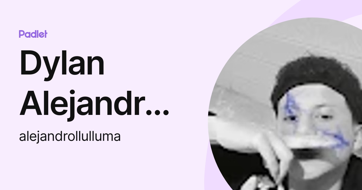 Dylan Alejandro Vizcarra Llulluma (alejandrollulluma) profile | Padlet