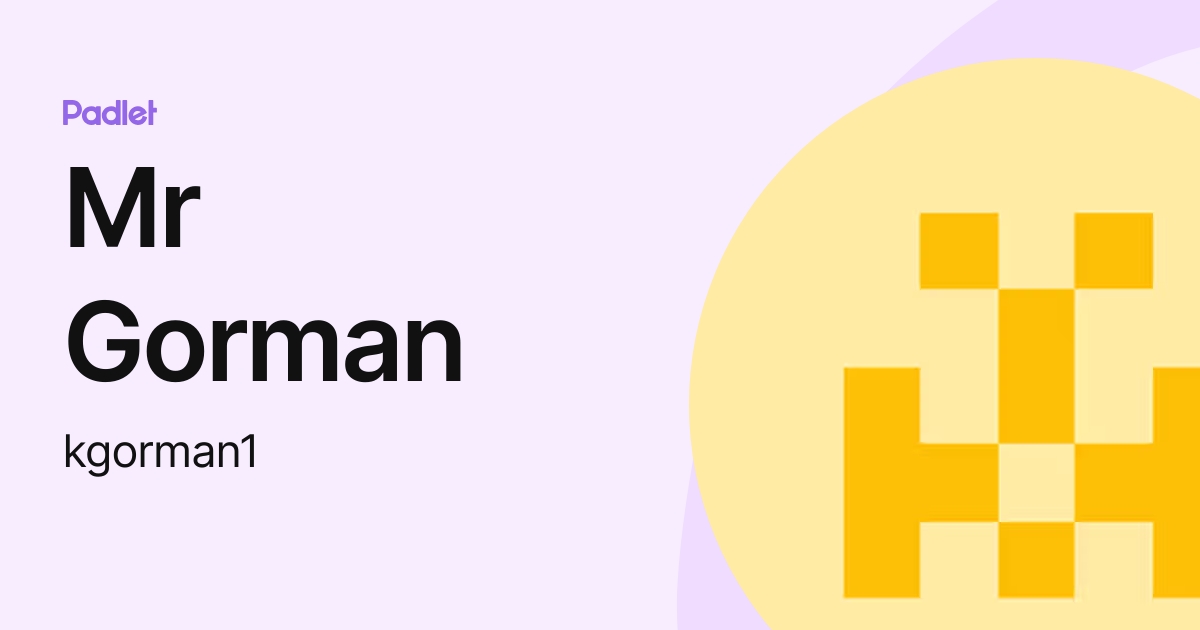 Mr Gorman (kgorman1) profile | Padlet