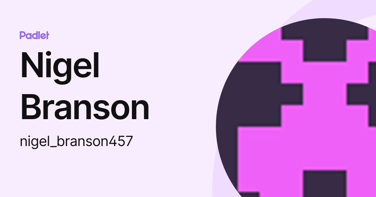 Nigel Branson (nigel_branson457) profile | Padlet