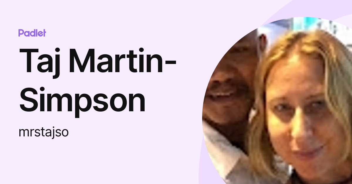 Taj Martin-Simpson (mrstajso) profile | Padlet