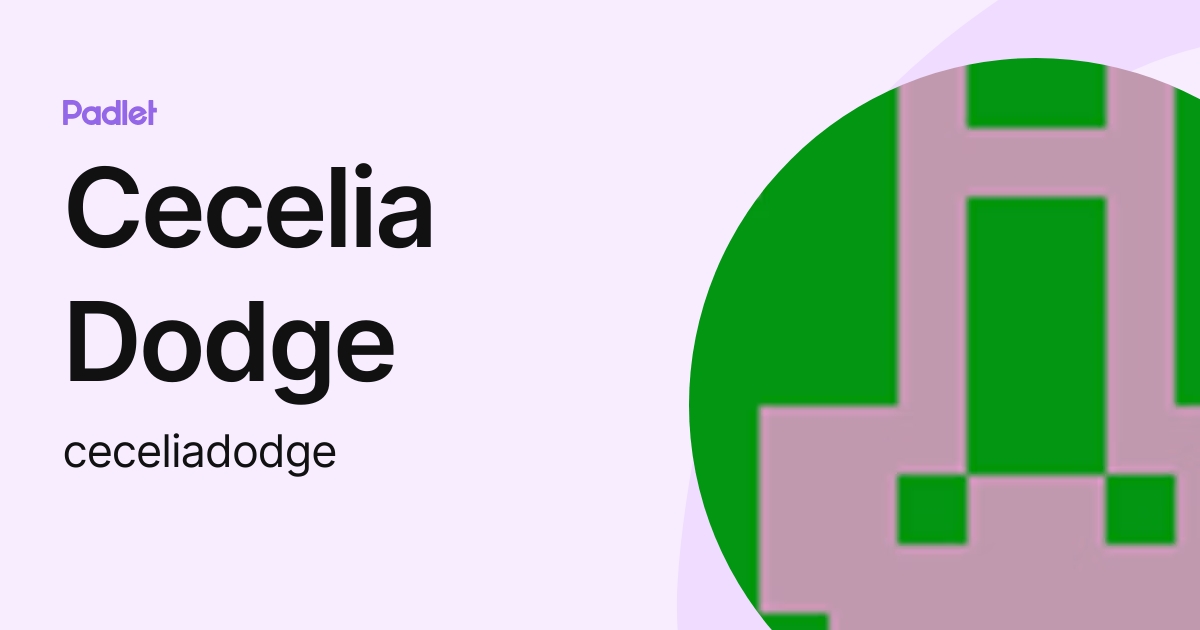 Cecelia Dodge (ceceliadodge) profile | Padlet