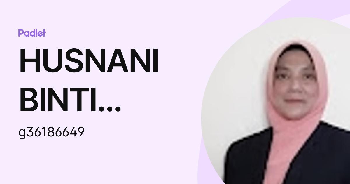 HUSNANI BINTI A.HALIM Moe (g36186649) profile | Padlet