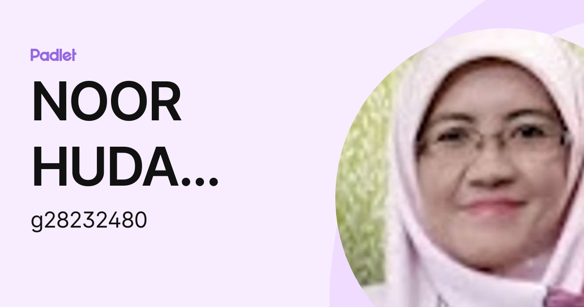 NOOR HUDA BINTI KHAMSIM Moe (g28232480) profile | Padlet