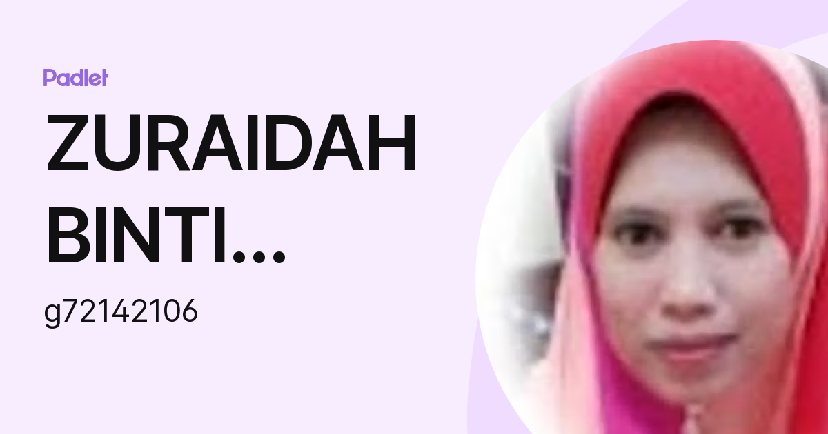 ZURAIDAH BINTI SULAIMAN Moe (g72142106) profile | Padlet