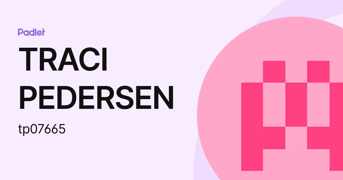 TRACI PEDERSEN (tp07665) profile | Padlet