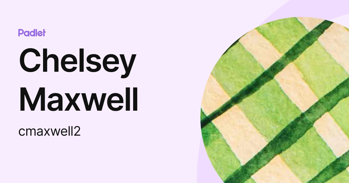 Chelsey Maxwell (cmaxwell2) profile | Padlet