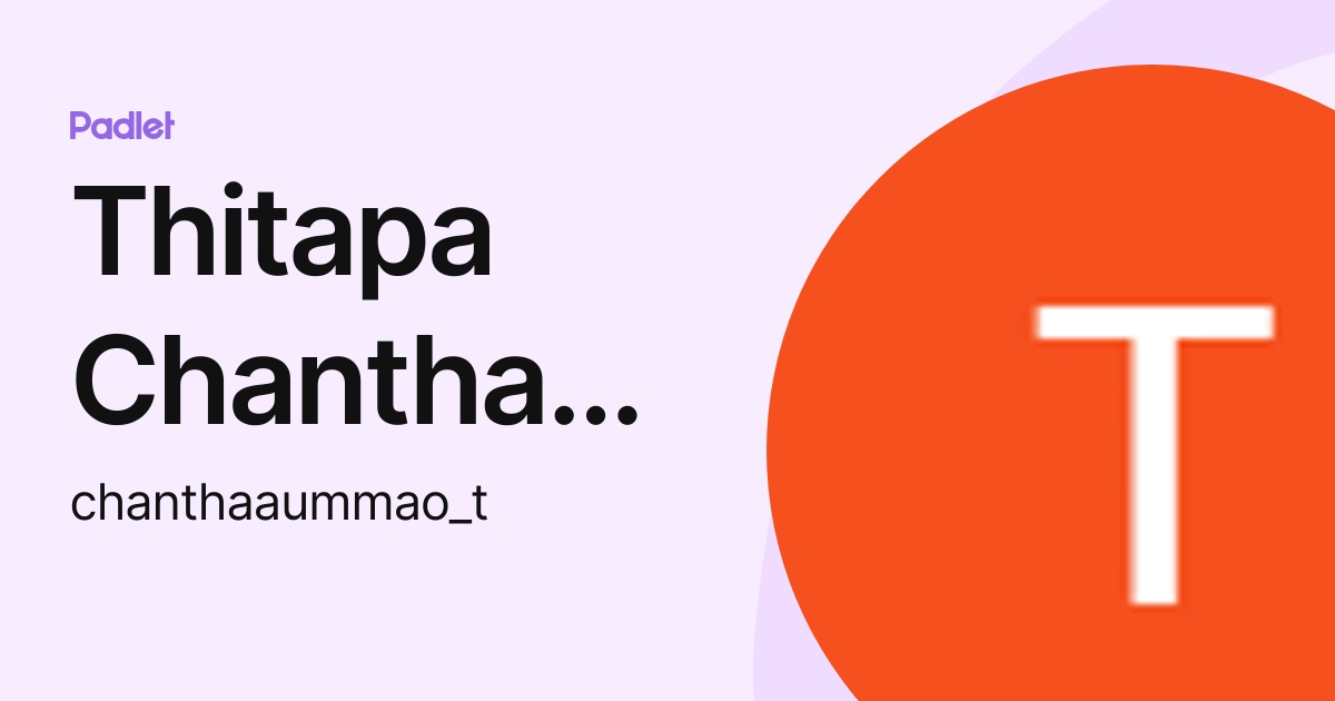 Thitapa Chanthaaummao (chanthaaummao_t) profile | Padlet
