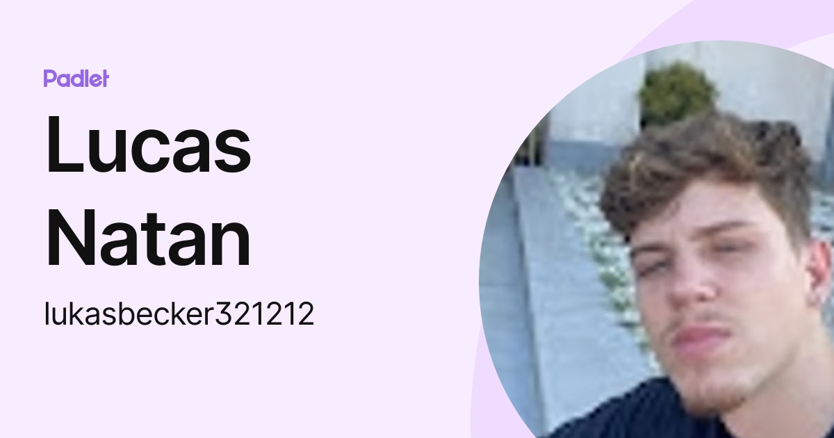 Lucas Natan (lukasbecker321212) profile | Padlet