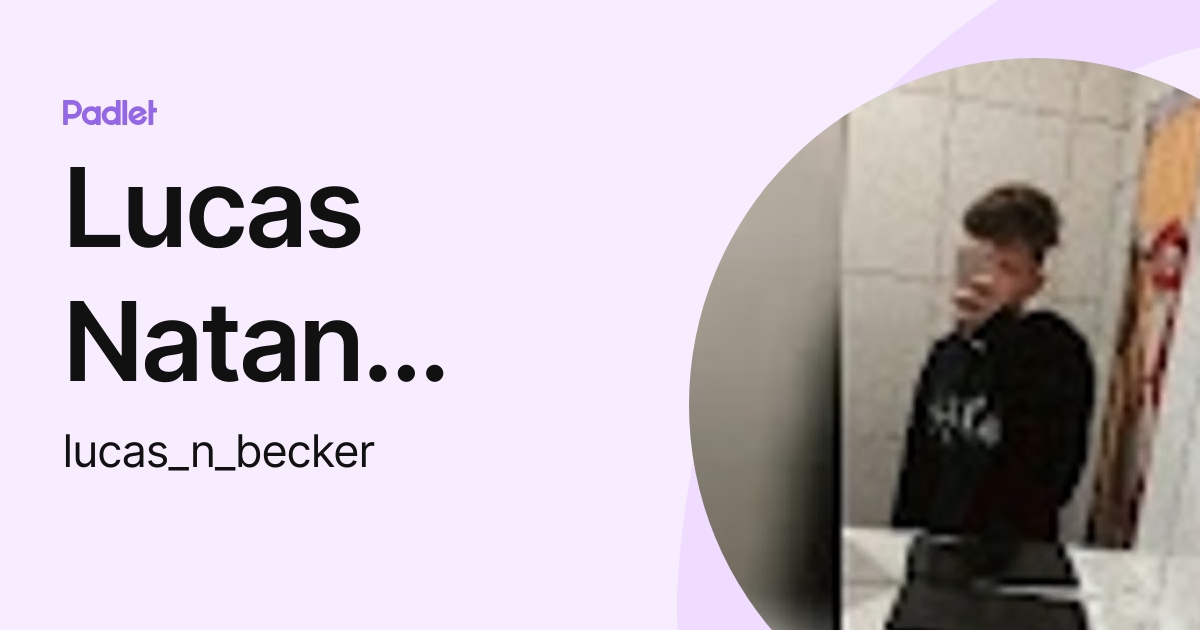 Lucas Natan Becker (lucas_n_becker) profile | Padlet