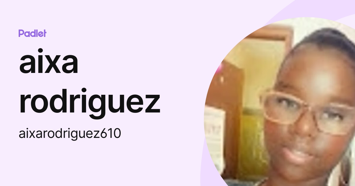 aixa rodriguez (aixarodriguez610) profile | Padlet
