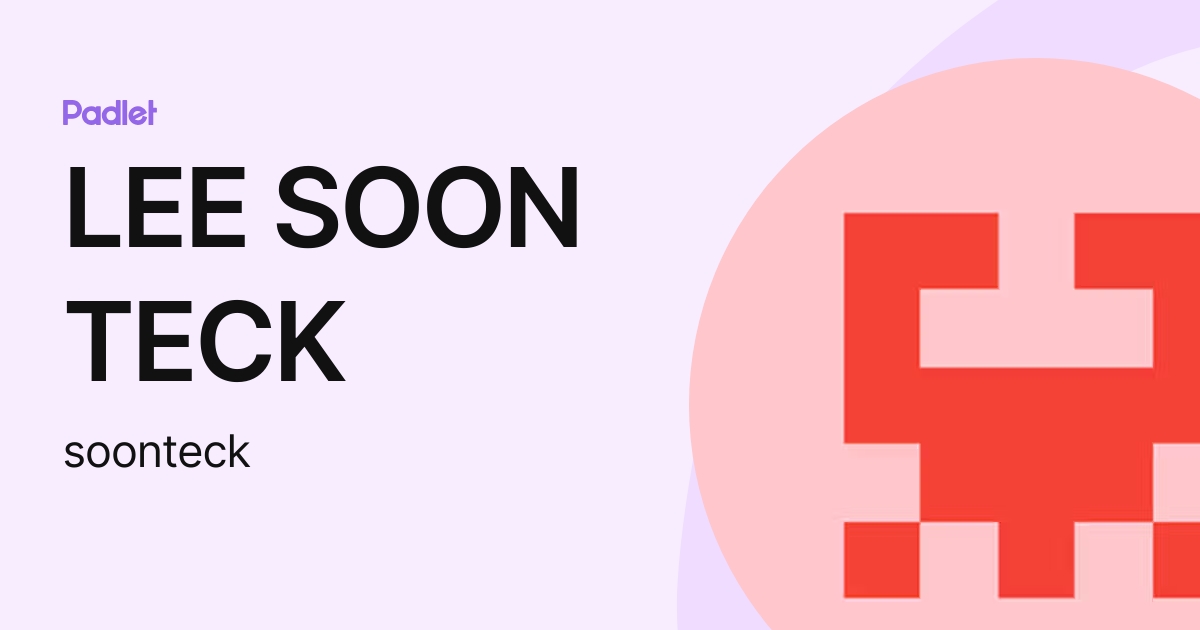LEE SOON TECK (soonteck) profile | Padlet