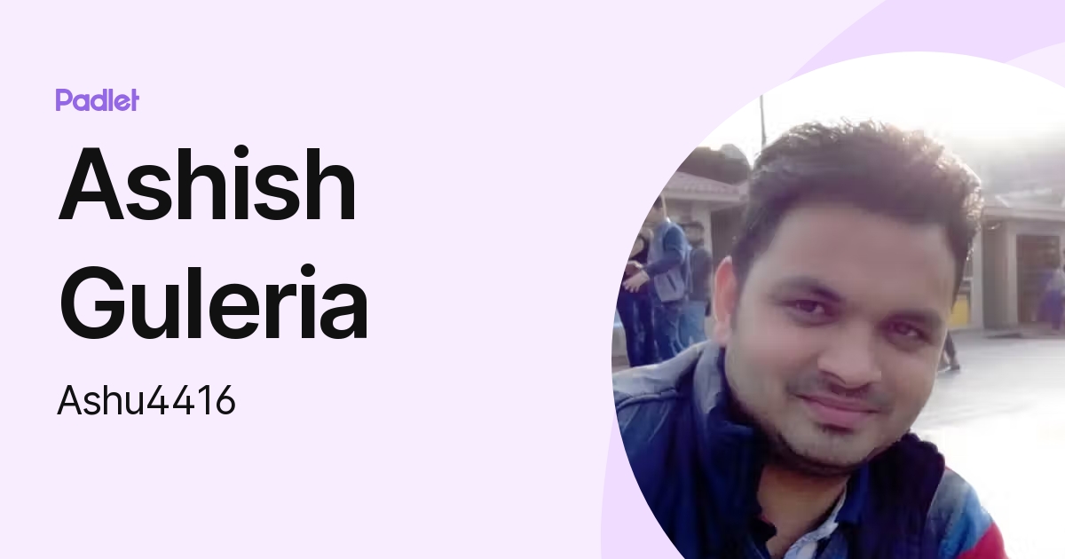 Ashish Guleria (Ashu4416) profile | Padlet