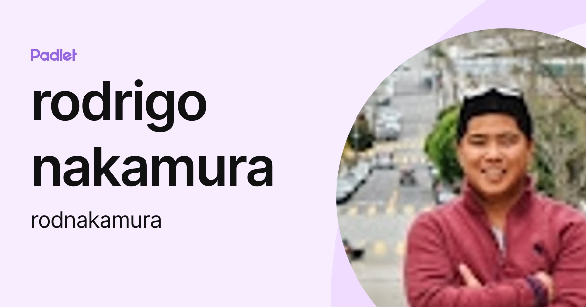 rodrigo nakamura (rodnakamura) profile | Padlet