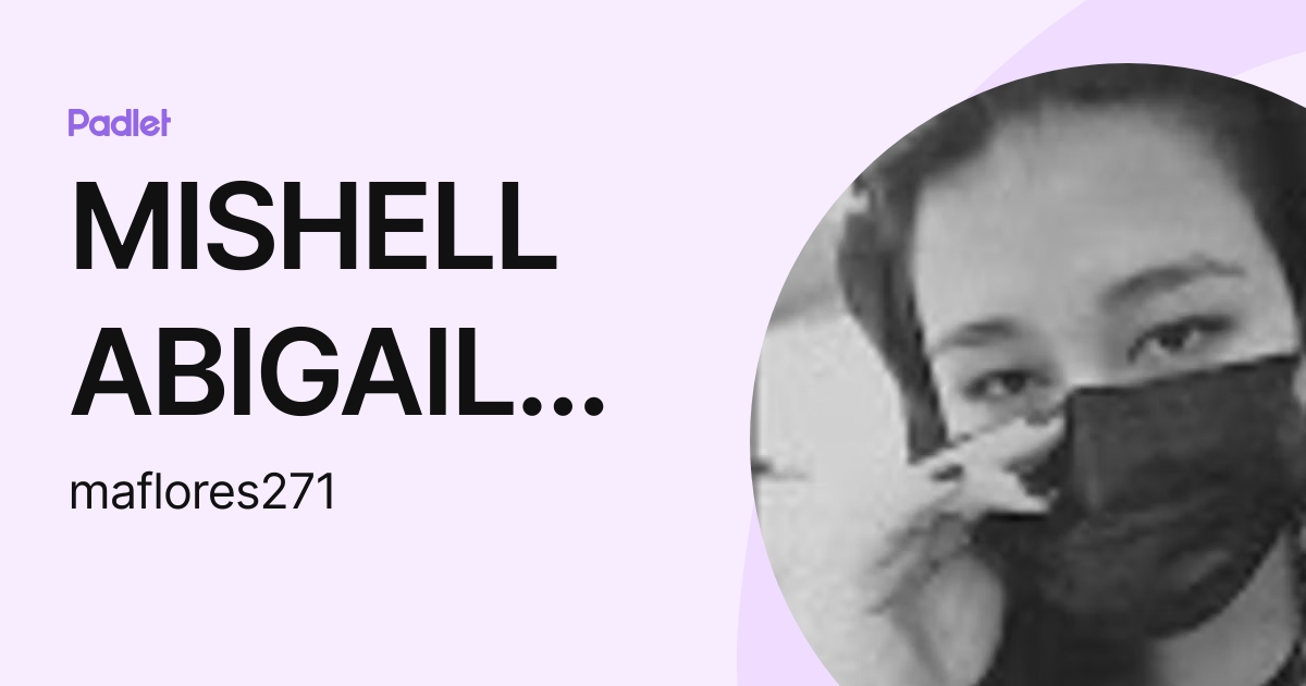 MISHELL ABIGAIL FLORES MARQUEZ (maflores271) profile | Padlet