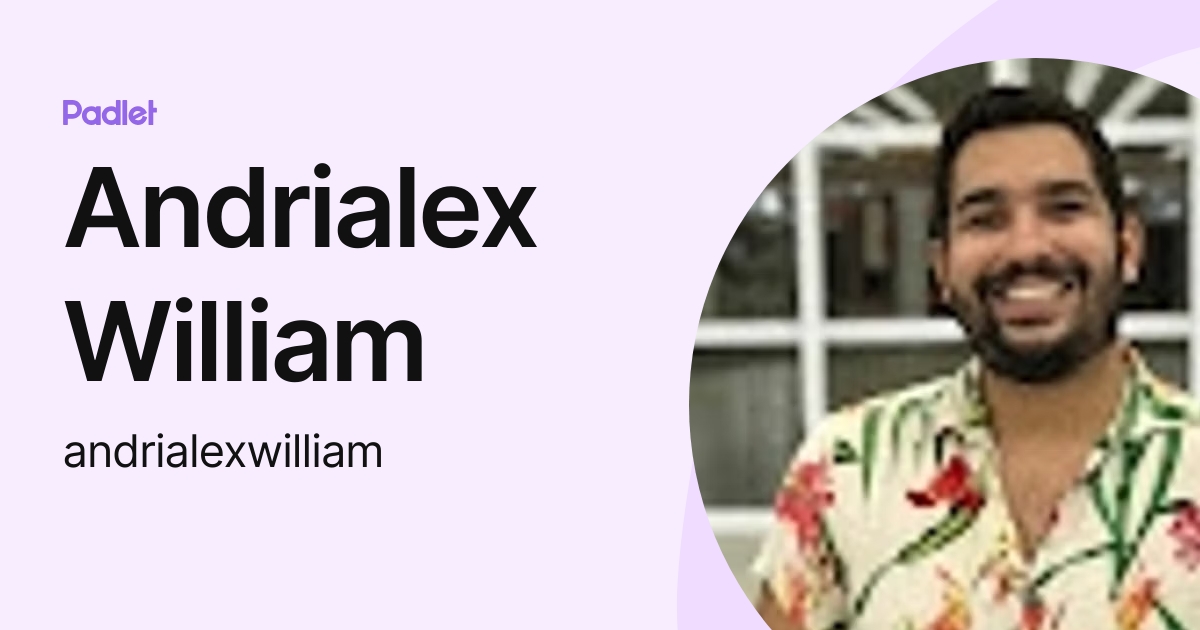 Andrialex William (andrialexwilliam) profile | Padlet
