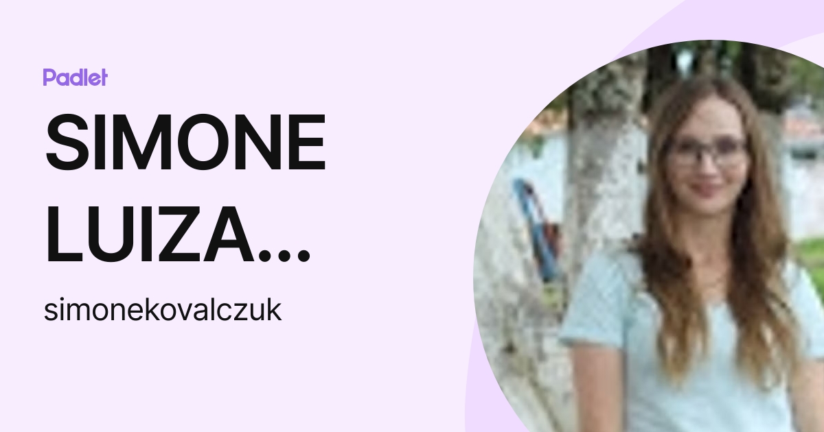 SIMONE LUIZA KOVALCZUK (simonekovalczuk) profile | Padlet