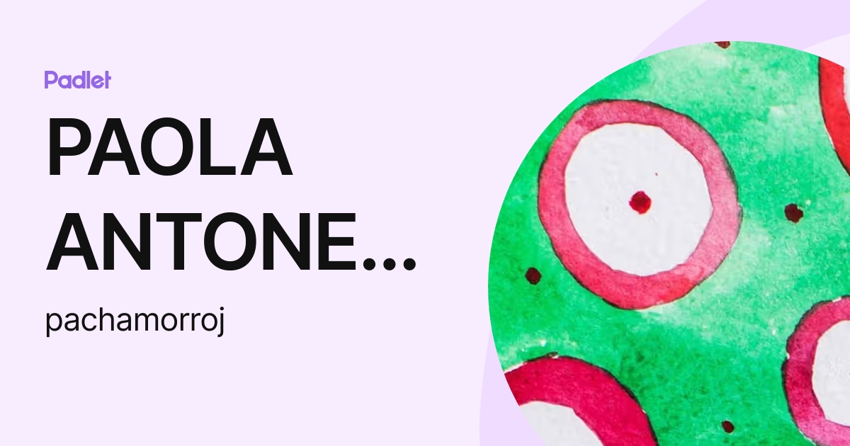 PAOLA ANTONELLA CHAMORRO JATIVA (pachamorroj) profile | Padlet