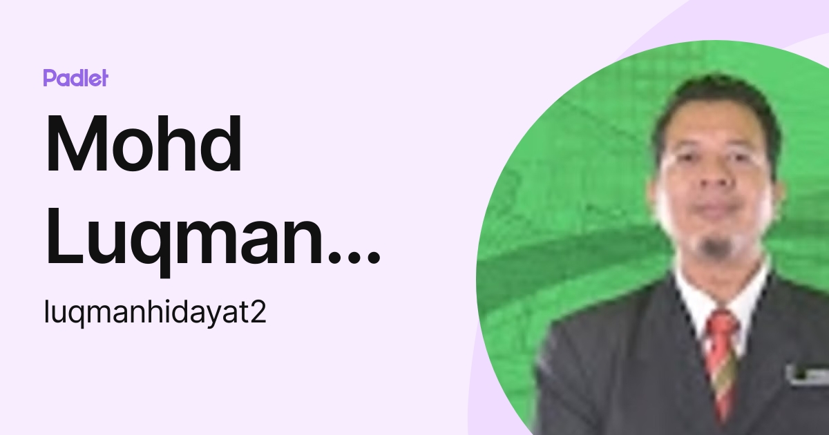 Mohd Luqman Hidayat Ismail (luqmanhidayat2) profile | Padlet