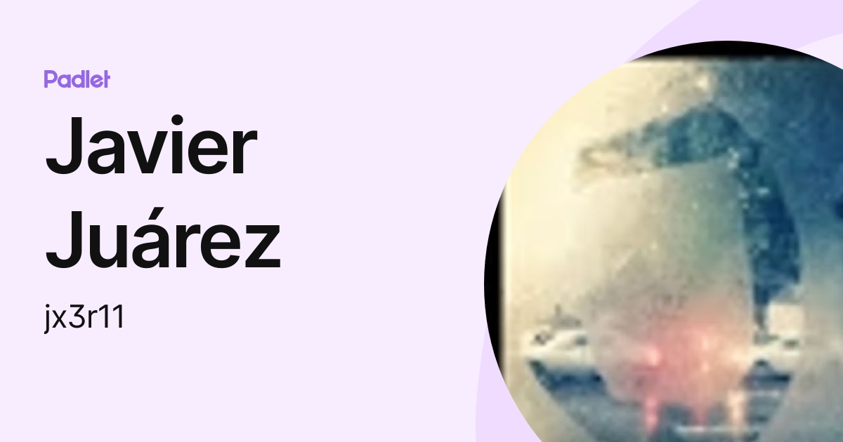 Javier Juárez (jx3r11) profile | Padlet