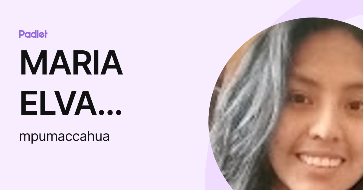 MARIA ELVA PUMACCAHUA LIMA (mpumaccahua) profile | Padlet