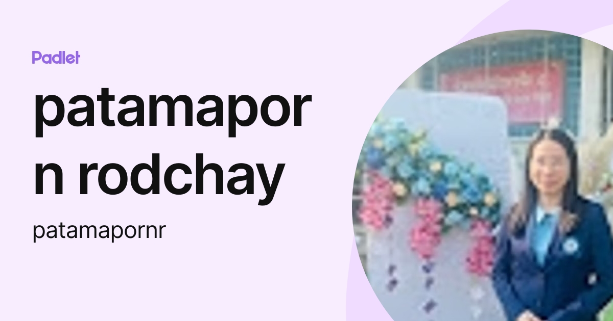 patamaporn rodchay (patamapornr) profile | Padlet