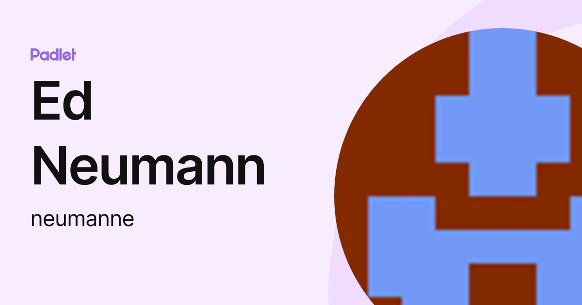 Ed Neumann (neumanne) profile | Padlet