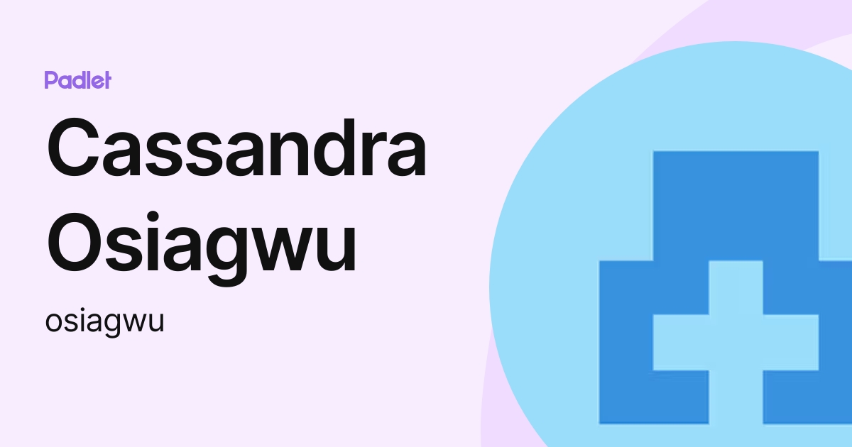 Cassandra Osiagwu (osiagwu) profile | Padlet