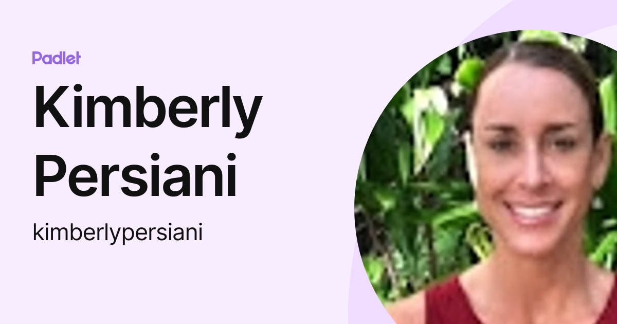 Kimberly Persiani (kimberlypersiani) profile | Padlet