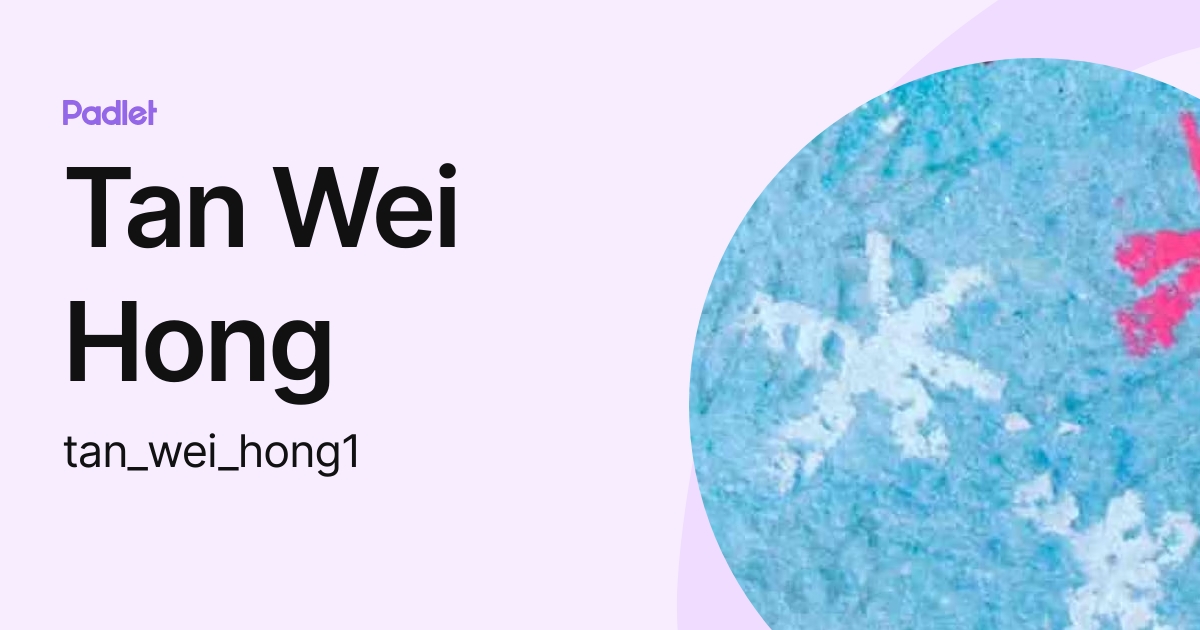 Tan Wei Hong (tan_wei_hong1) profile | Padlet