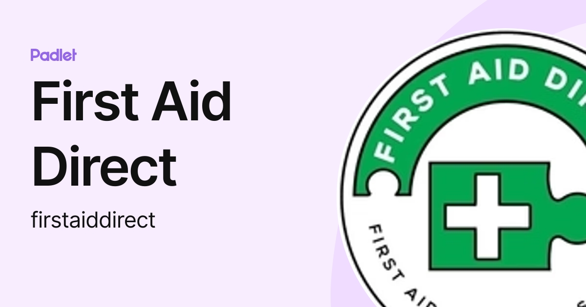 First Aid Direct (firstaiddirect) profile | Padlet
