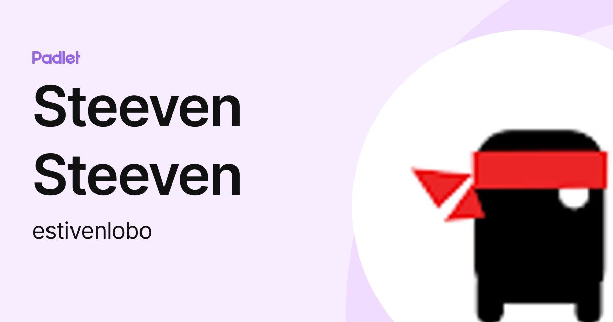 Steeven Steeven (estivenlobo) profile | Padlet