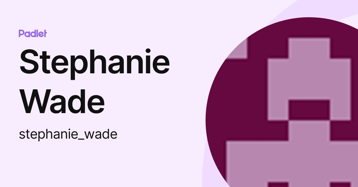 Stephanie Wade (stephanie_wade) profile | Padlet