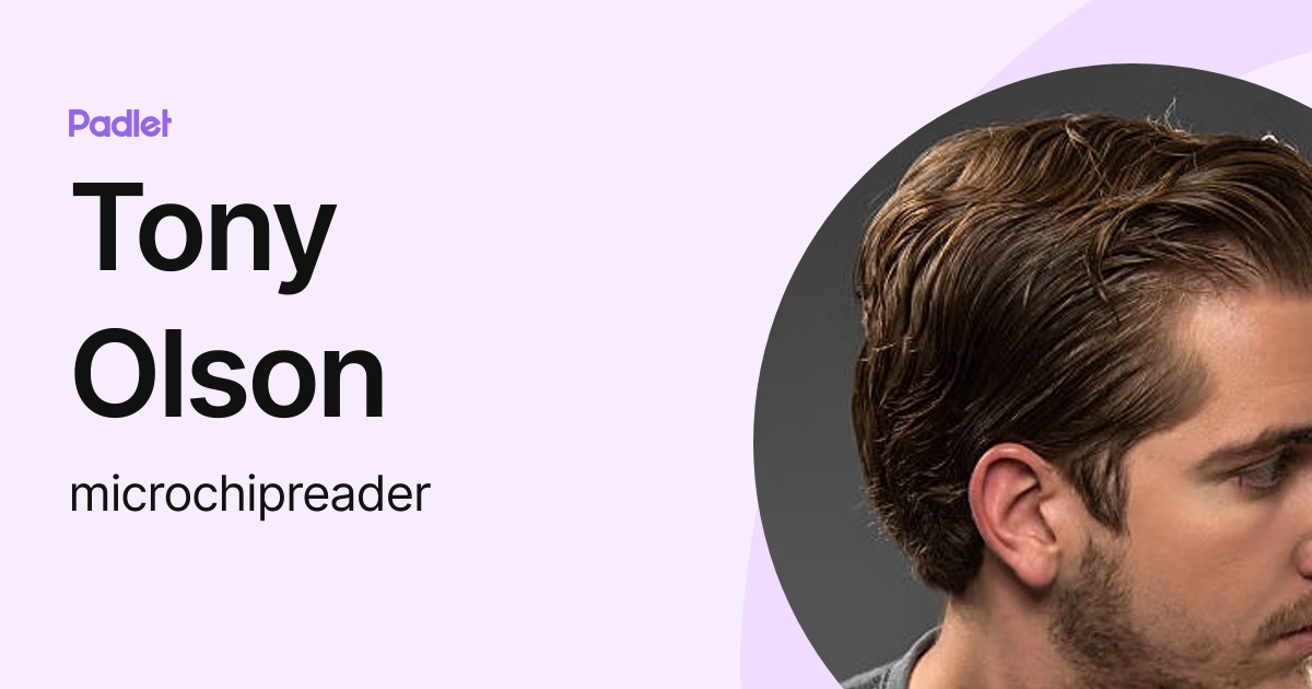 Tony Olson (microchipreader) profile | Padlet