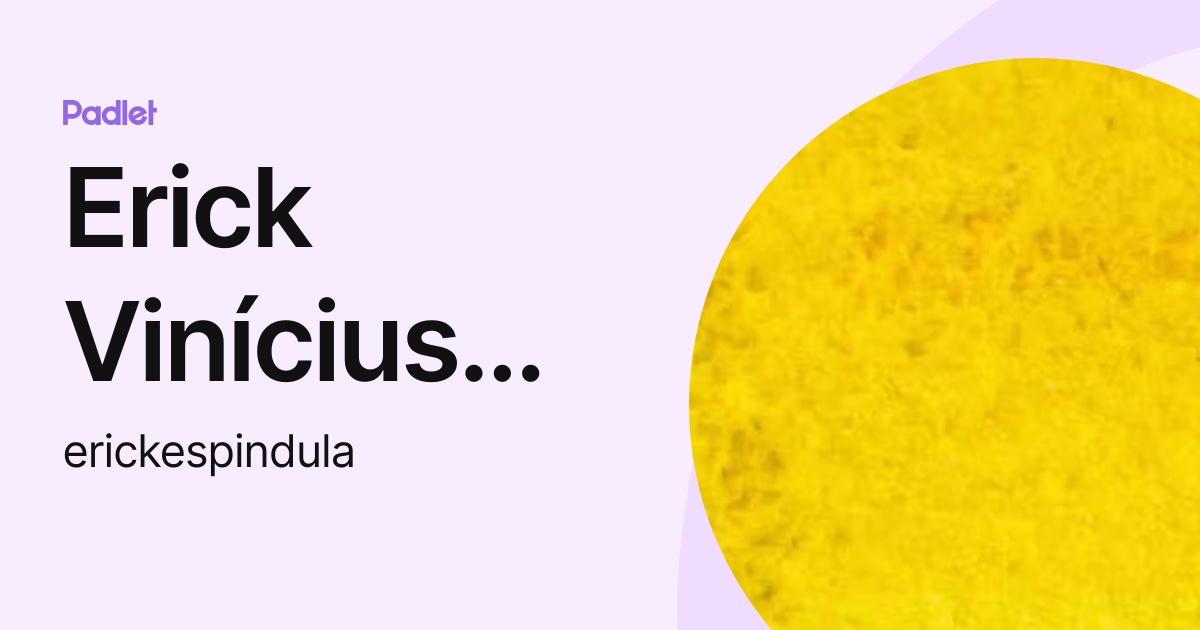 Erick Vinícius Espindula de Sousa (erickespindula) profile | Padlet