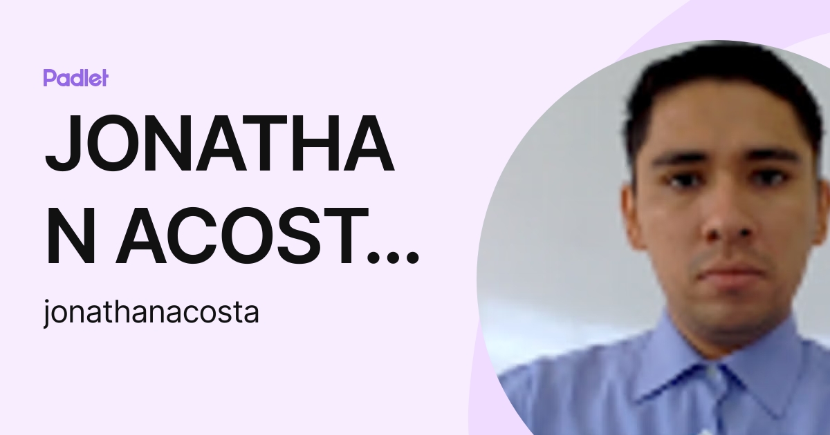 JONATHAN ACOSTA MORALES (jonathanacosta) profile | Padlet