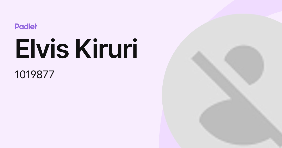 Elvis Kiruri (1019877) profile | Padlet