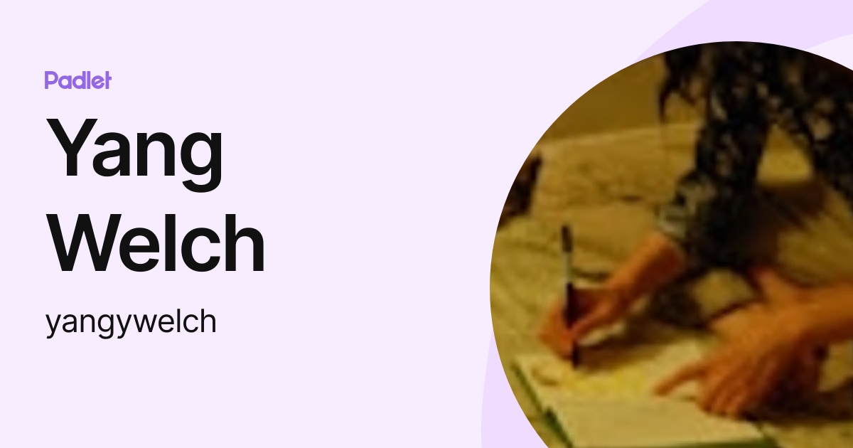 Yang Welch (yangywelch) profile | Padlet