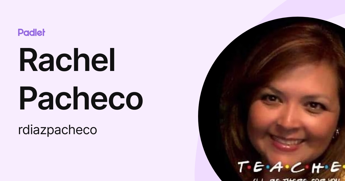 Rachel Pacheco (rdiazpacheco) profile | Padlet