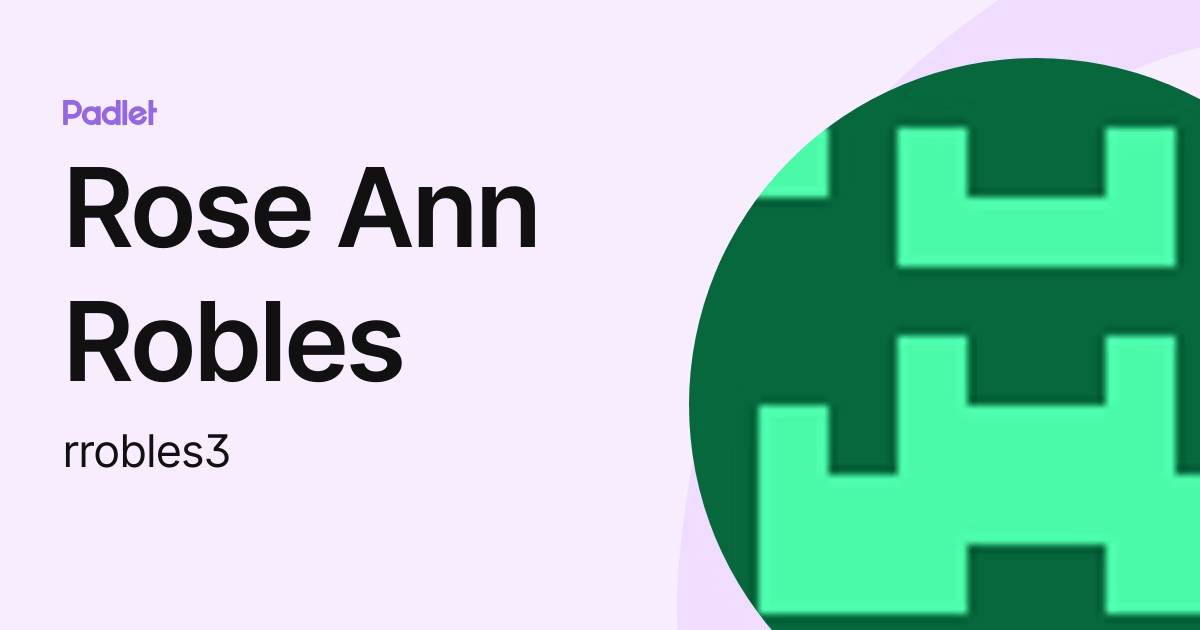 Rose Ann Robles (rrobles3) profile | Padlet