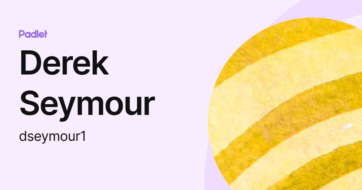 Derek Seymour (dseymour1) profile | Padlet