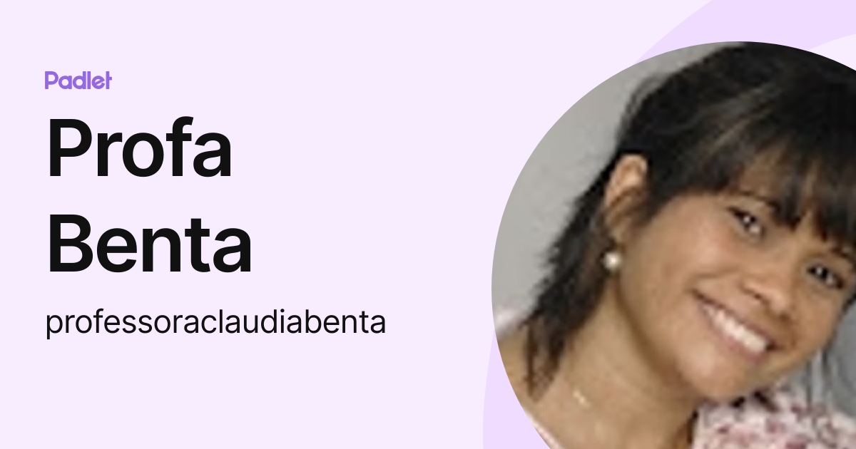 Profa Benta (professoraclaudiabenta) profile | Padlet
